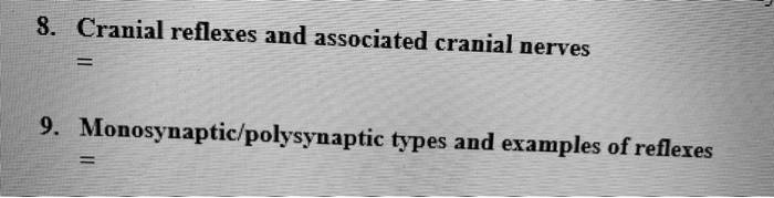 SOLVED: Cranial reflexes and associated cranial nerves 9. Monosynaptic/polysynaptic types and ...