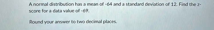 Solved A Normal Distribution Has Mean Of 64 And Standard Deviation Of