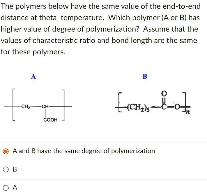 SOLVED: The polymers below have the same value of the end-to-end ...