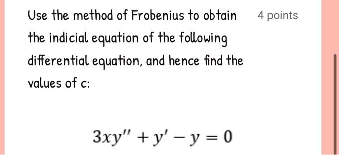 SOLVED:Use the method of Frobenius to obtain points the indicial ...