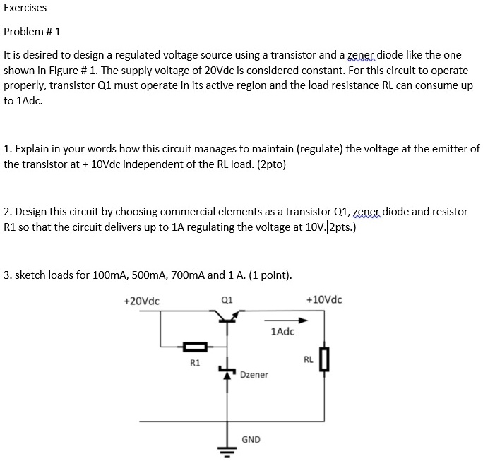 SOLVED: Problem #1 It is desired to design a regulated voltage source using a transistor and a ...