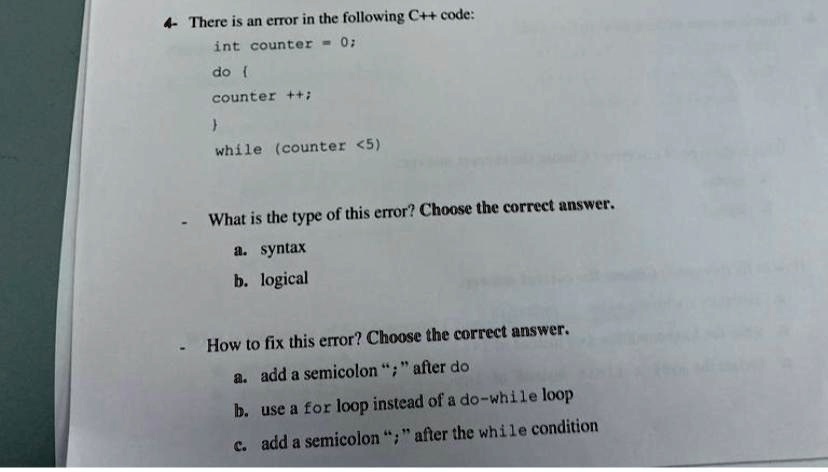 Solved 4 There Is An Error In The Following C Code Int Counter 0 Do 1 Counter