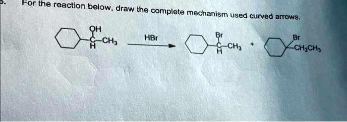 SOLVED: For the reaction below, draw the complete mechanism using curved arrows: OH ...