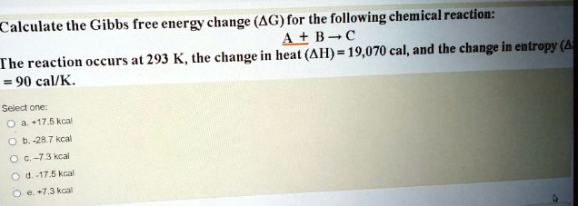 SOLVED: Calculate the Gibbs free energy change (Î”G) for the following ...
