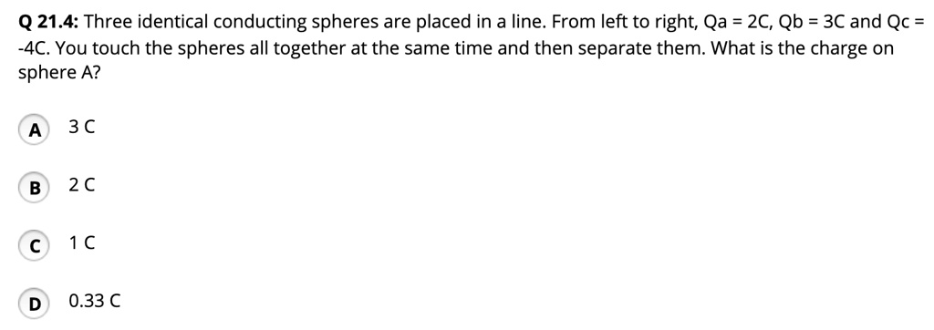 SOLVED: Q 21.4: Three identical conducting spheres are placed in a line: From left to right; Qa ...