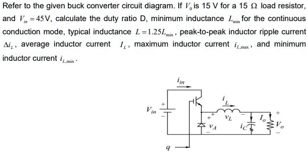 SOLVED: Refer to the given buck converter circuit diagram. If V is 15 V for a 15 Î© load ...
