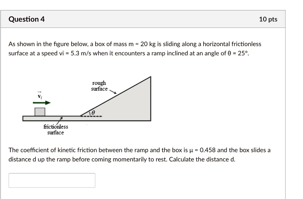question 4 10 pts as shown in the figure below a box of mass m 20 kg is sliding along a ...