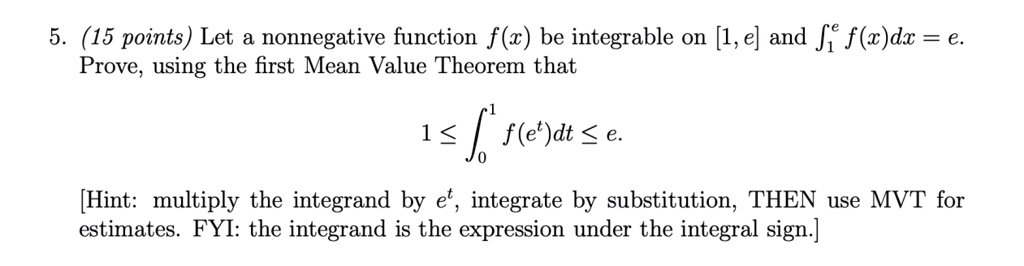 SOLVED: 5. (15 points Let a nonnegative function f(r) be integrable on [1, e] and fi f(x)dx = e ...