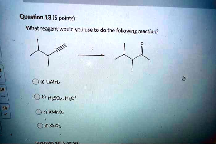 SOLVED: Question 13 (5 points) What reagent would you use to do the ...