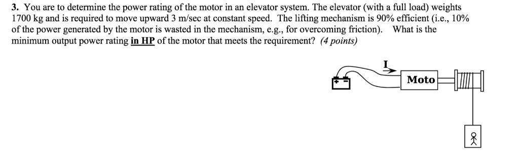 3. You are to determine the power rating of the motor in an elevator ...