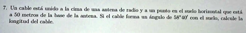 7. Un cable está unido a la cima de una antena de radio y a un punto en ...