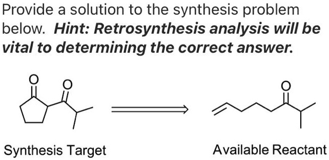 SOLVED:Provide a solution to the synthesis problem below: Hint ...