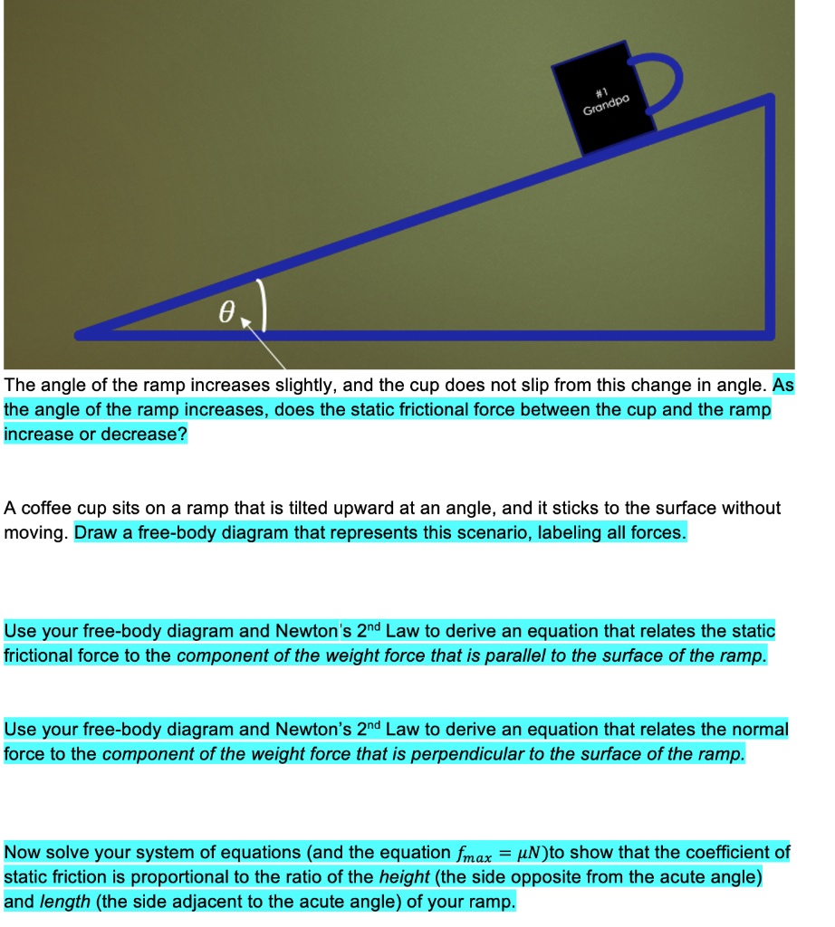 The angle of the ramp increases slightly and the cup does...