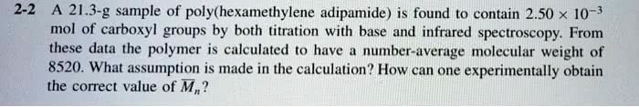 2-2 A 21.3-g sample of poly(hexamethylene adipamide) is found to ...