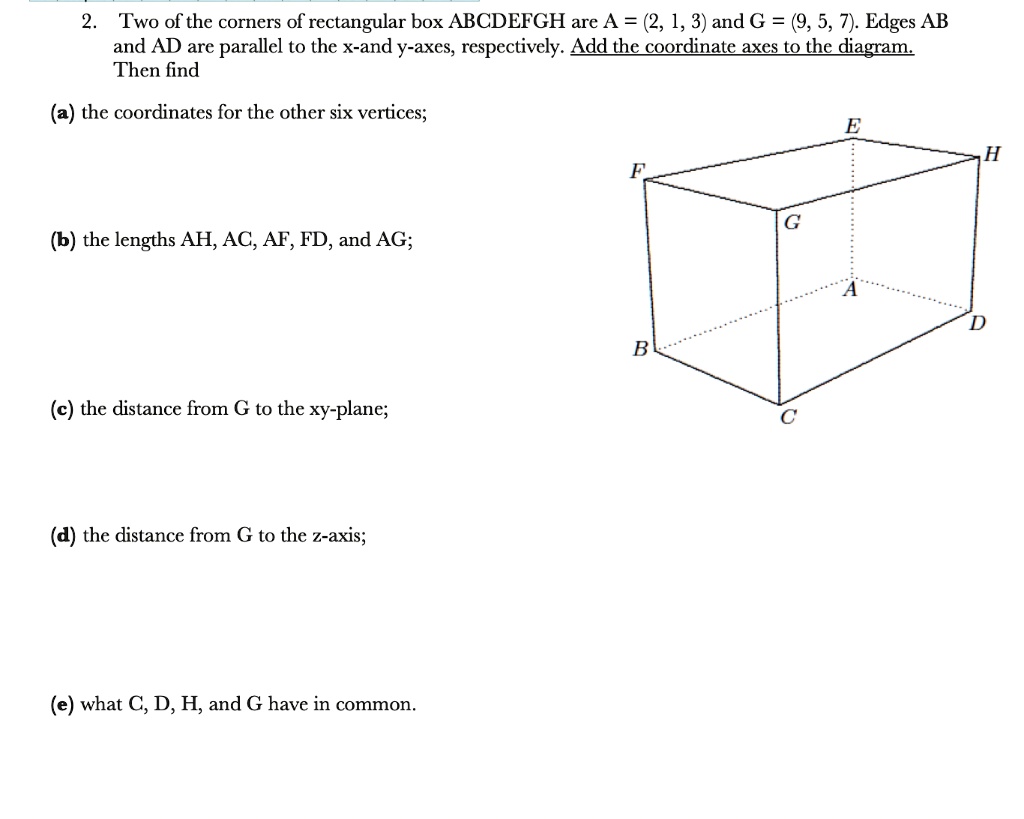 SOLVED: Two of the corners of rectangular box ABCDEFGH are A = (2, 1,3 ...