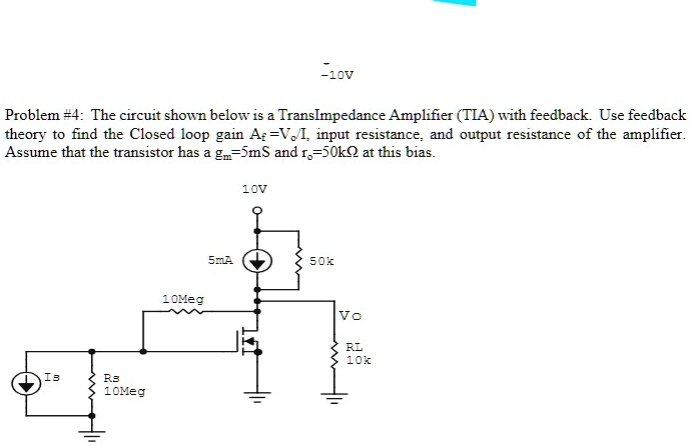 -10V Problem #4: The circuit shown below is a TransImpedance Amplifier (TIA) with feedback. Use ...