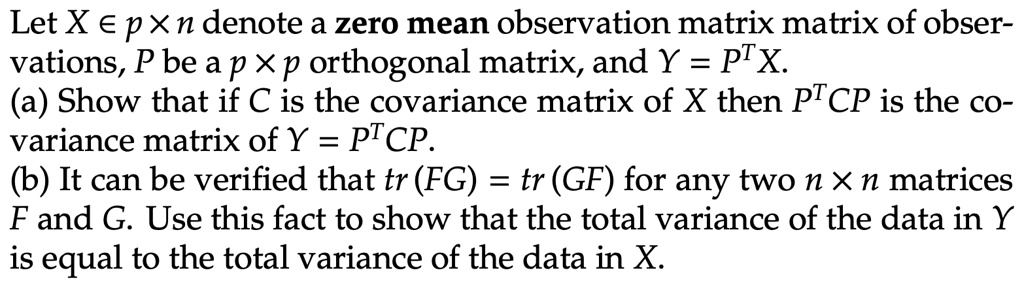 SOLVED: Let X âˆˆ â„ ^(pÃ—n) denote a zero mean observation matrix of ...
