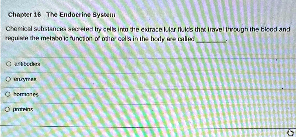 SOLVED: Chapter 16: The Endocrine System Chemical substances secreted ...