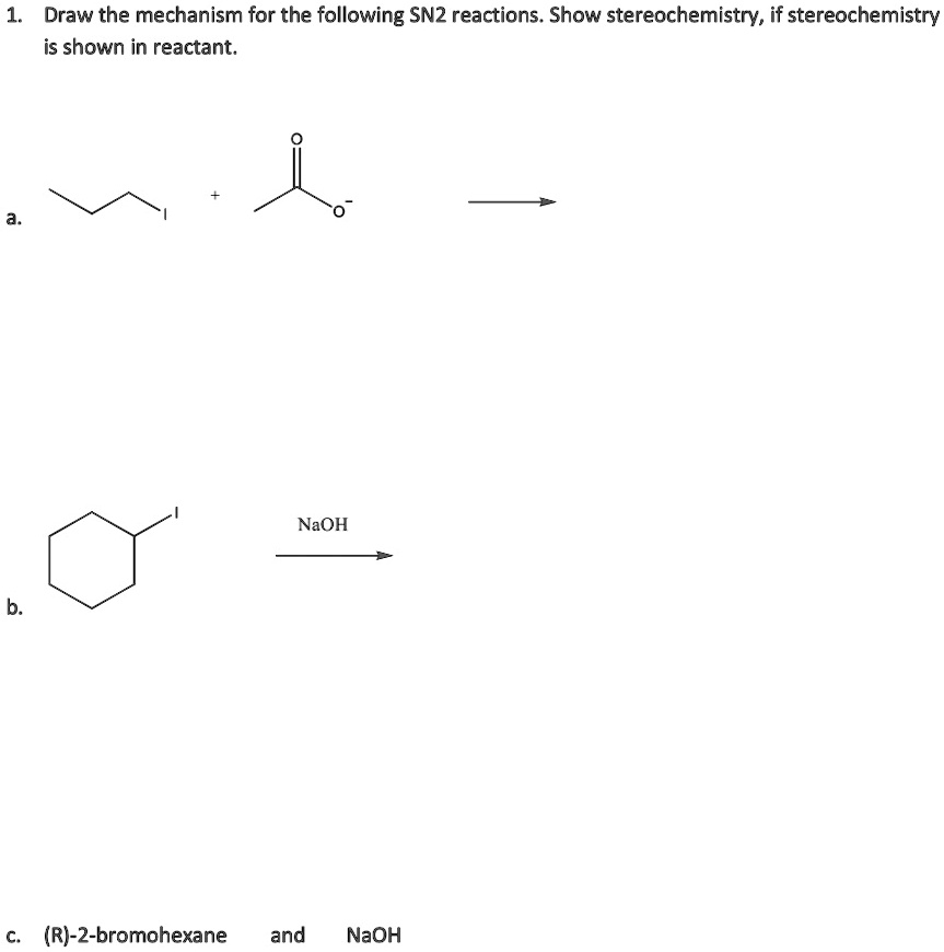 SOLVED: Draw the mechanism for the following SN2 reactions. Show ...