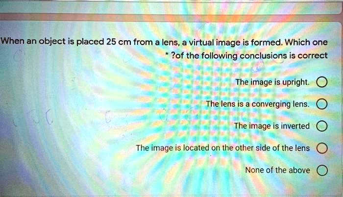 SOLVED: When an object is placed 25 cm from a lens a virtual image is ...