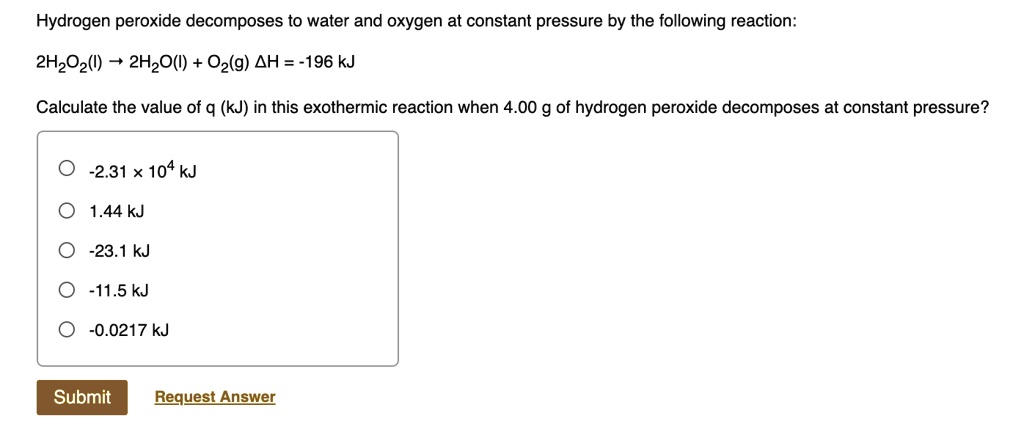 SOLVED: Hydrogen peroxide decomposes to water and oxygen at constant ...