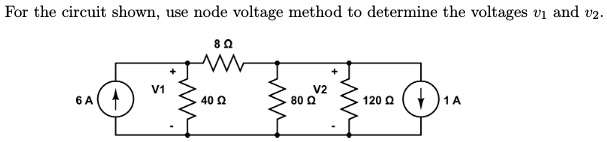 SOLVED: For the circuit shown, use node voltage method to determine the voltages vi and v2