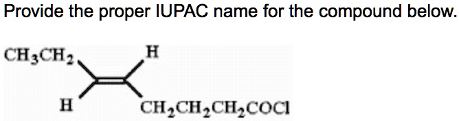 SOLVED: 'provide the proper IUPAC name for the compound below. Provide ... SOLVED: 'provide the proper IUPAC name for the compound below. Provide ...