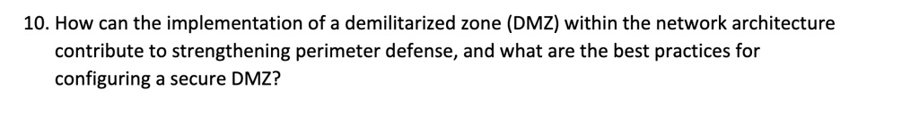 SOLVED: 1. How can the implementation of a demilitarized zone (DMZ ...