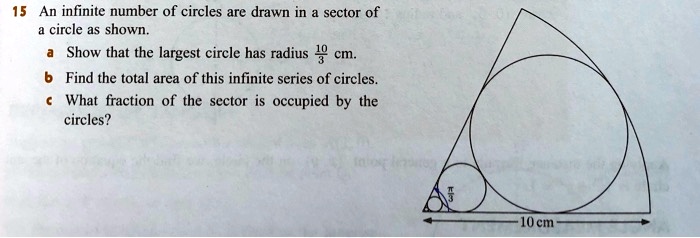 An Infinite Number Of Circles Are Drawn In A Sector Of A Circle As Shown Show That The Largest