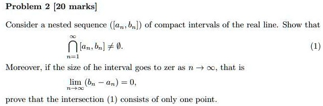 problem 2 20 marks consider nested sequence ap bn of compact intervals of the real line show ...