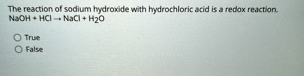 the reaction of sodium hydroxide with hydrochloric acid is a redox reaction naoh hcl nacl h2o ...