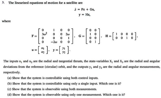 SOLVED: The linearized equations of motion for satellite are: xÌ‡ = Fx ...