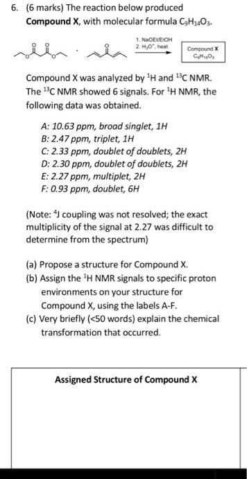 SOLVED: (6 marks) The reaction below produced Compound X with molecular ...