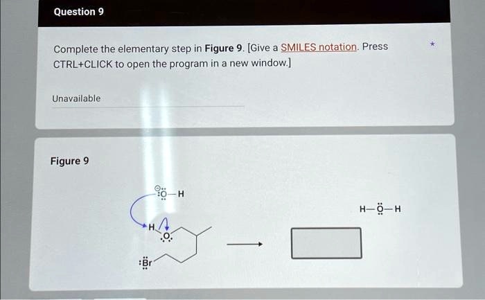 SOLVED: Question 9: Complete the elementary step in Figure 9. [Give a ...