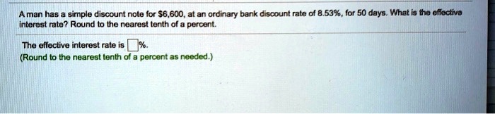 A man has a simple discount note for 6,600, at an ordinary bank ...