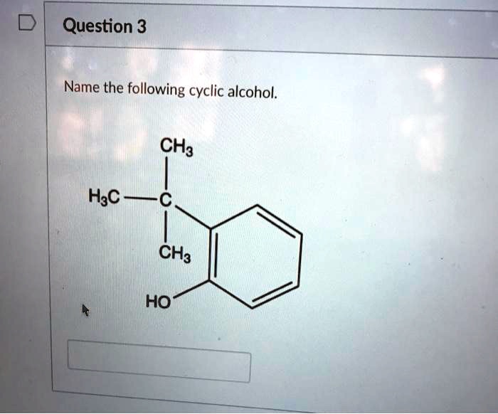 SOLVED: Name the following cyclic alcohol. CH3 H2C OH CH3