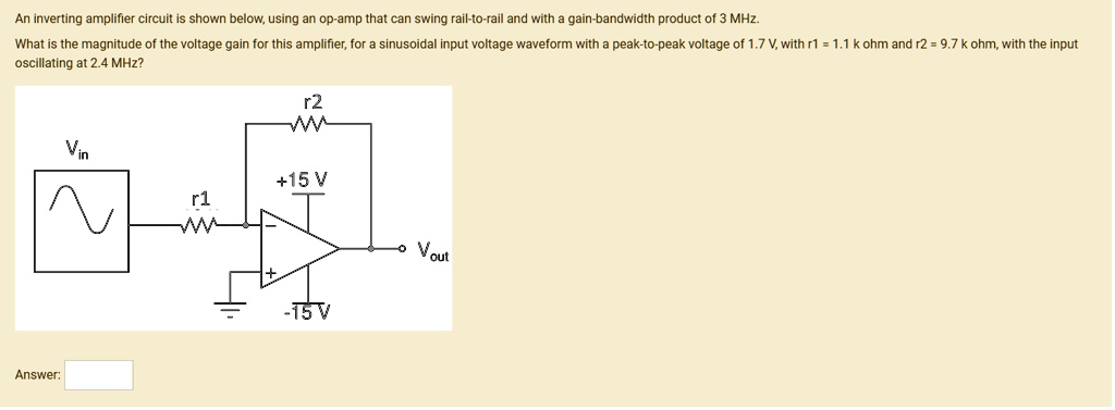 An inverting amplifier circuit is shown below, using an op-amp that can ...