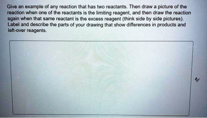 SOLVED: Give an example of any reaction that has two reactants. Then ...