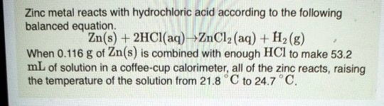 SOLVED: Zinc metal reacts with hydrochloric acid according to the ...