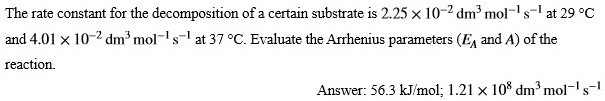 SOLVED: The rate constant for the decomposition of certain substrate is ...