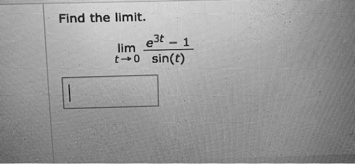 SOLVED: Find the limit: e3t lim 1 t #0 sin(t)