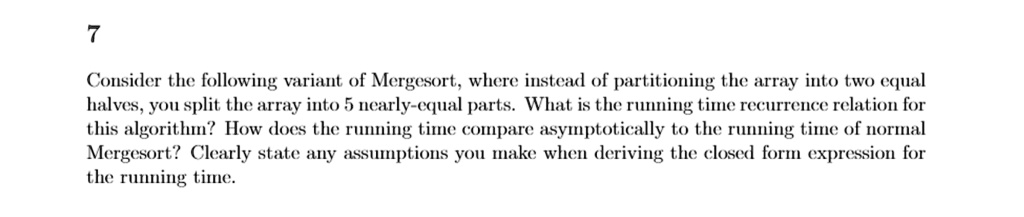 Solved Consider The Following Variant Of Mergesort Where Instead Of Partitioning The Array