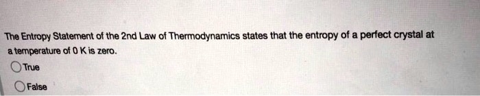 SOLVED: The Entropy Statement of the 2nd Law of Thermodynamics states ...