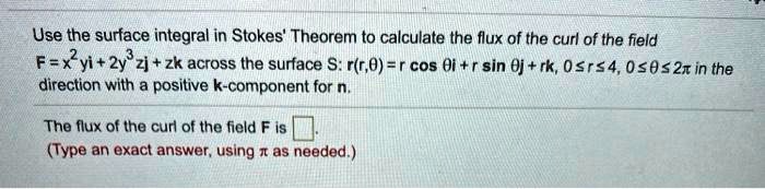 SOLVED: Use the surface integral in Stokes' Theorem t0 calculate the flux of the curl of the ...