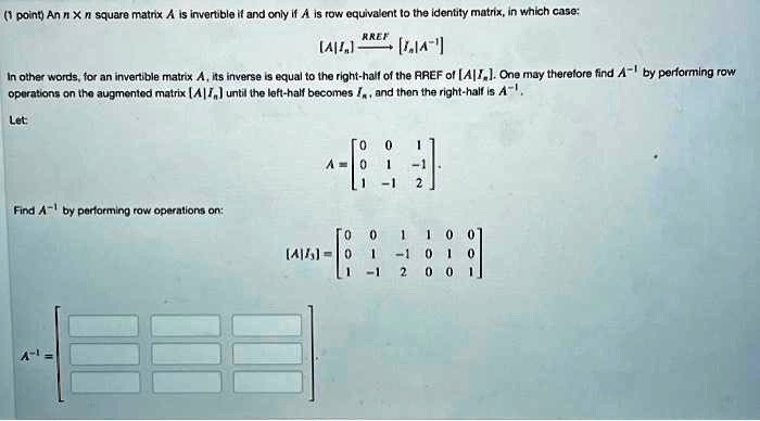 (1 point) An n × n square matrix A is invertible if and only if A is ...