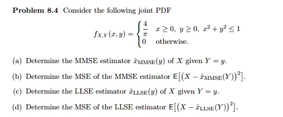 SOLVED: Problem 8.4: Consider the following joint PDF: f(x,y) = 120, 0 ... SOLVED: Problem 8.4: Consider the following joint PDF: f(x,y) = 120, 0 ...