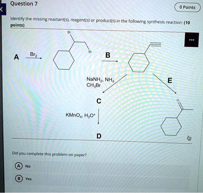 SOLVED: Identify the missing reactants, reagents, or products in the following synthesis ...