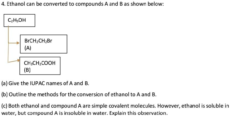 SOLVED: Ethanol can be converted to compounds A and B as shown below ...
