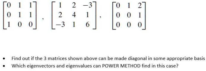 Find out if the 3 matrices shown above can be made diagonal in some ...