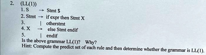 SOLVED: LL(1) Grammar Analysis 1. S - Stmt2. Stmt - if expr then Stmt X 3. otherstmt 4. X - else ...